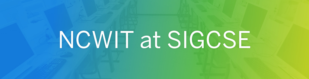 NCWIT at SIGCSE 2022 | NCWIT